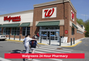 Walgreens Pharmacy Hours 24- Opening & Closing in 2023