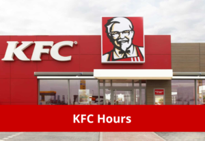 KFC Hours 2023 - What time does KFC open and close?
